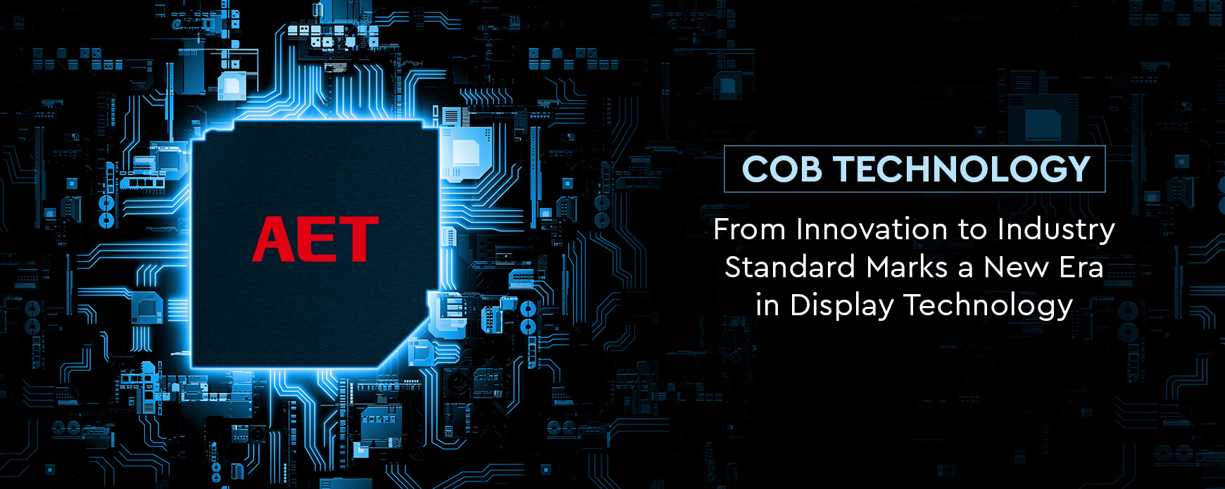 COB Technology: Revolutionizing Display Standards