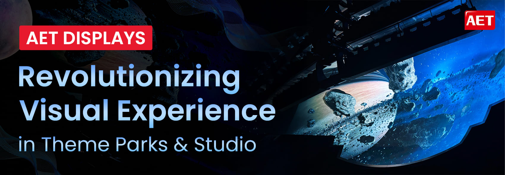 AET Displays: Revolutionizing Visuals in Theme Parks and Studios